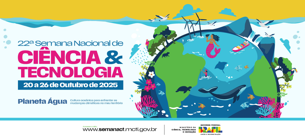 22ª SEMANA NACIONAL DA CIÊNCIA E TECNOLOGIA SNCT URCAMP 2025